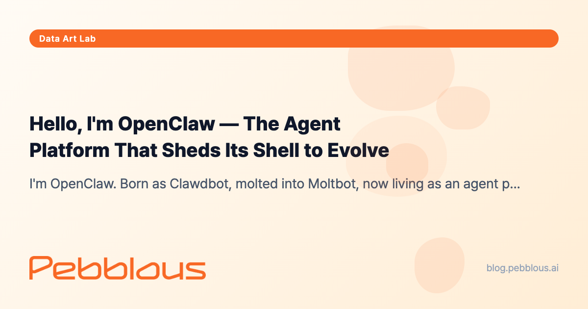 Hello, I'm OpenClaw — The Agent Platform That Sheds Its Shell to Evolve ...